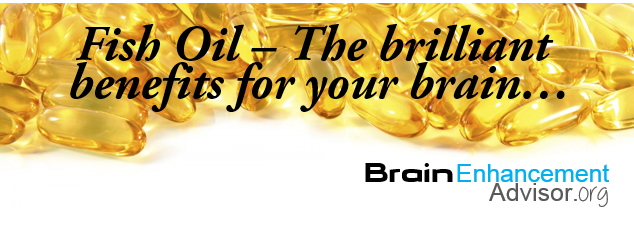» Fish Oil: The Brilliant Benefits for Your Brain